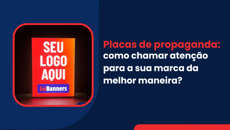 Placas de propaganda: como chamar atenção para a sua marca da melhor ...
